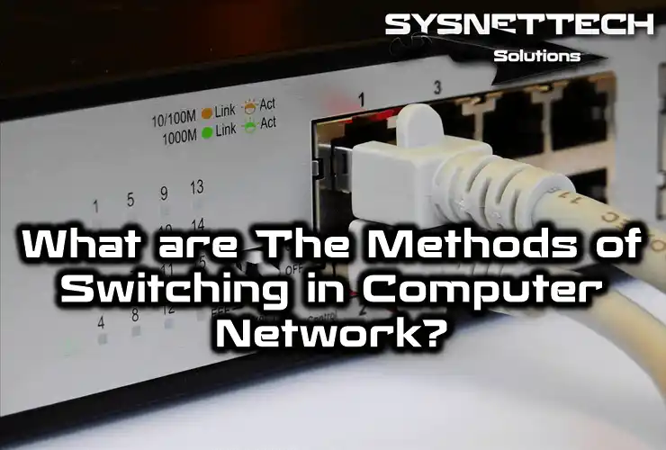 What are The Methods of Switching? | Transmission Ways!