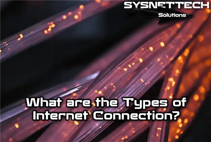 What are the Internet Connection Types? | All Varieties!